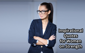 56 Inspirational Quotes for Women on Strength and Leadership - Best ...