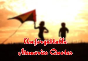 65 Unforgettable Memories Quotes With Images – Tiny Positive