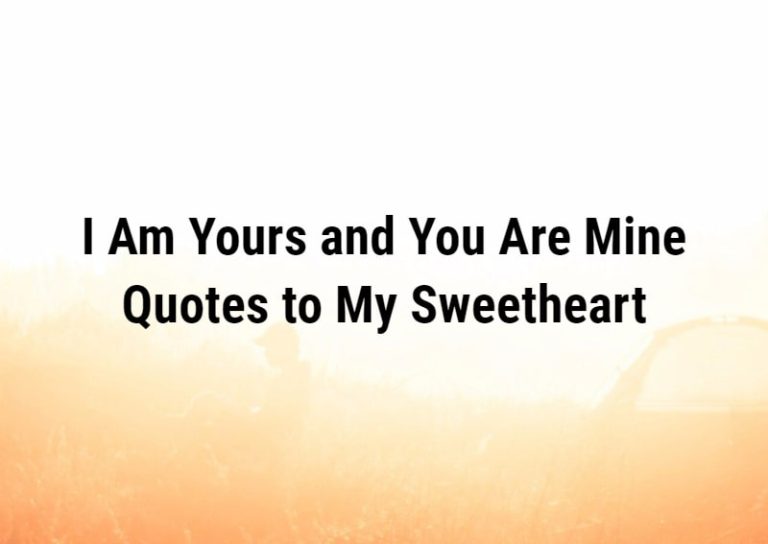 100 I Am Yours and You Are Mine Quotes to My Sweetheart – Tiny Positive