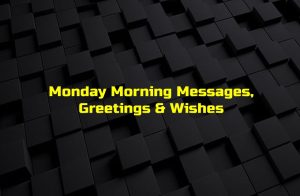 80 Monday Morning Messages, Greetings & Wishes – Tiny Positive