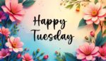 100+ Best Happy Tuesday Images & Greetings! Share the Vibe! – Tiny Positive