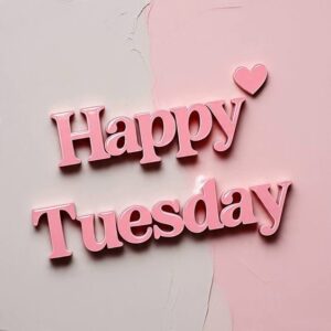 100+ Best Happy Tuesday Images & Greetings! Share the Vibe! – Tiny Positive